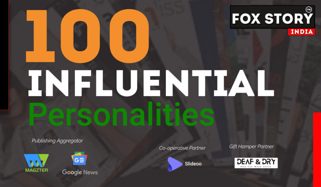 100 Influential Personalities 2024 by Fox Story India Announced - Fox ...