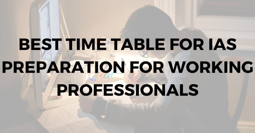Best Time Table for IAS Preparation for Working Professionals: Explore ...